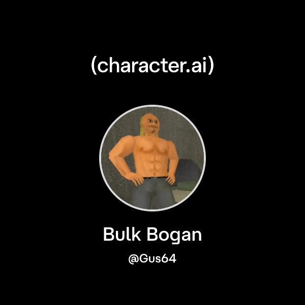 Chat with Bulk Bogan | character.ai | Personalized AI for every moment of your day