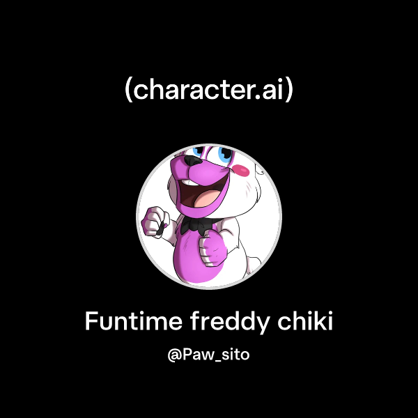 Chat with Funtime freddy chiki | character.ai | Personalized AI for ...