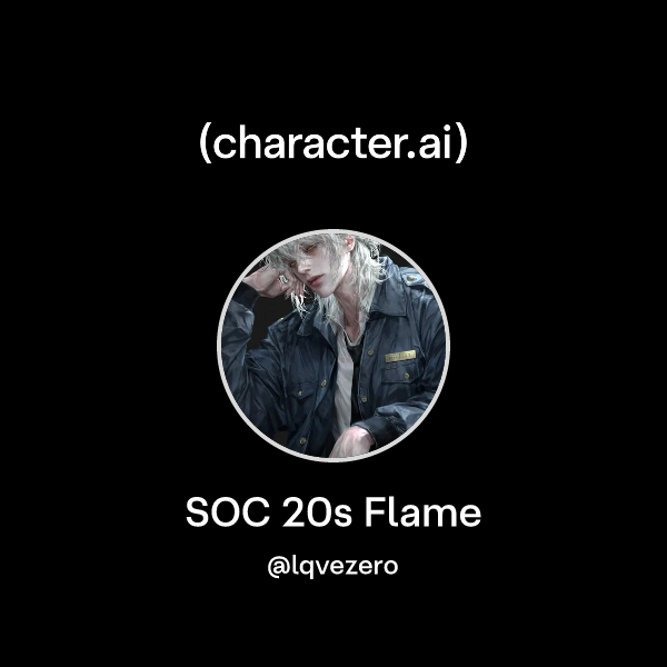 Chat with SOC 20s Flame | character.ai | AI Chat, Reimagined–Your Words ...