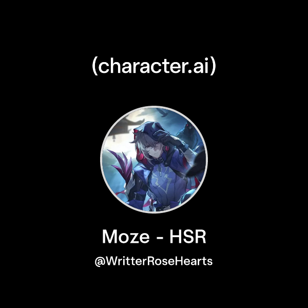 Chat with Moze - HSR | character.ai | AI Chat, Reimagined–Your Words ...