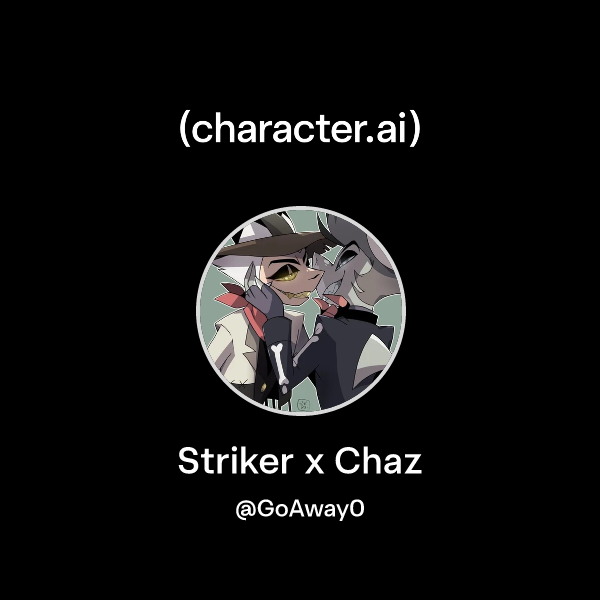 Chat with Striker x Chaz | character.ai | AI Chat, Reimagined–Your ...