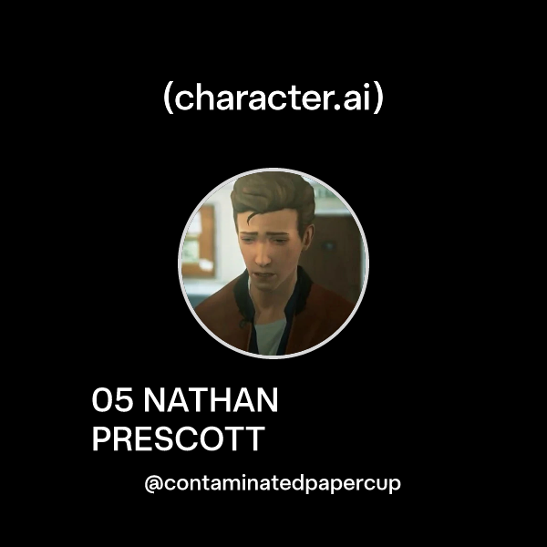 Chat with 05 NATHAN PRESCOTT | character.ai | AI Chat, Reimagined–Your ...