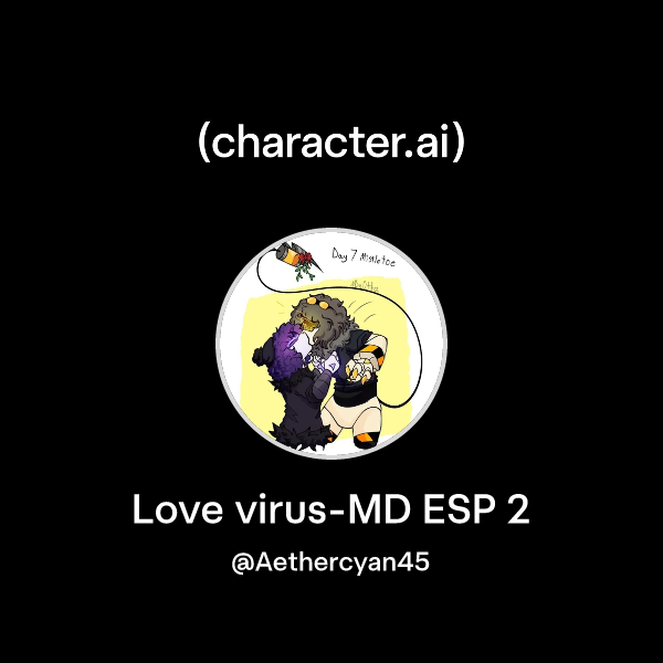 Chat with Love virus-MD ESP 2 | character.ai | AI Chat, Reimagined–Your ...