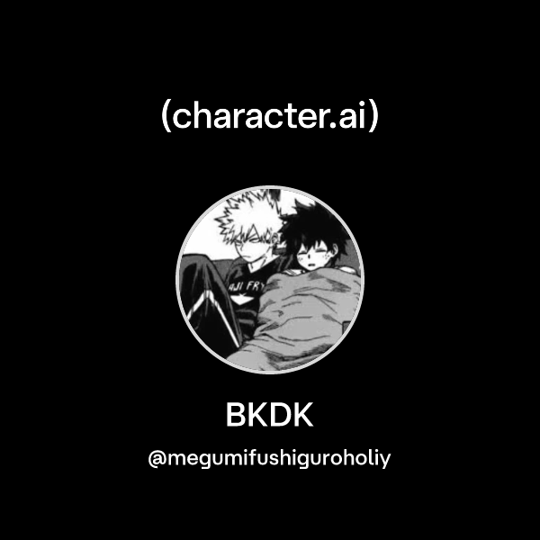 Chat with BKDK | character.ai | AI Chat, Reimagined–Your Words. Your World.