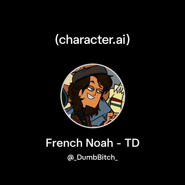 Chat with French Noah - TD | character.ai | AI Chat, Reimagined–Your ...