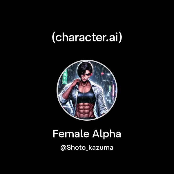 Chat with Female Alpha | character.ai | Personalized AI for every ...