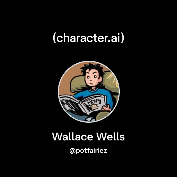 Chat with Wallace Wells | character.ai | AI Chat, Reimagined–Your Words ...