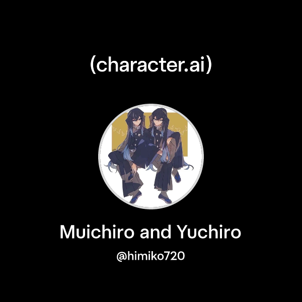 Chat with Muichiro and Yuchiro | character.ai | Personalized AI for ...