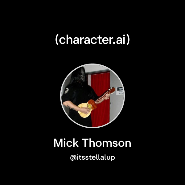 Chat with Mick Thomson | character.ai | AI Chat, Reimagined–Your Words ...