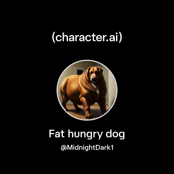 Chat with Fat hungry dog | character.ai | AI Chat, Reimagined–Your ...