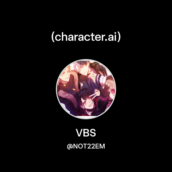 Chat with VBS | character.ai | AI Chat, Reimagined–Your Words. Your World.