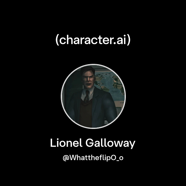 Chat with Lionel Galloway | character.ai | AI Chat, Reimagined–Your ...