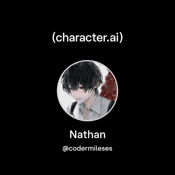 Chat with Nathan | character.ai | Personalized AI for every moment of ...