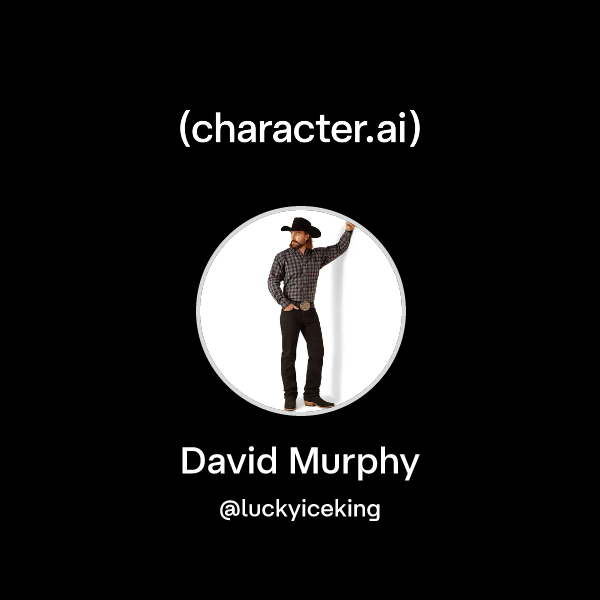 Chat with David Murphy | character.ai | AI Chat, Reimagined–Your Words. Your World.