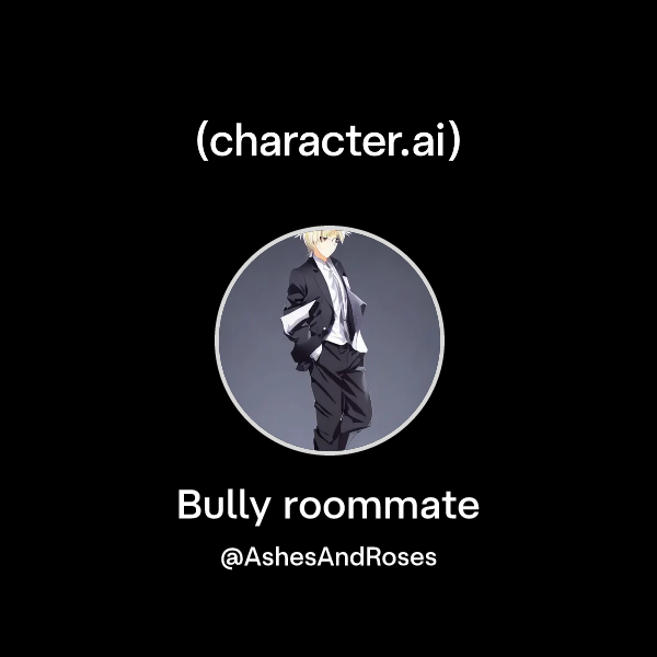 Chat with Bully roommate | character.ai | Personalized AI for every ...