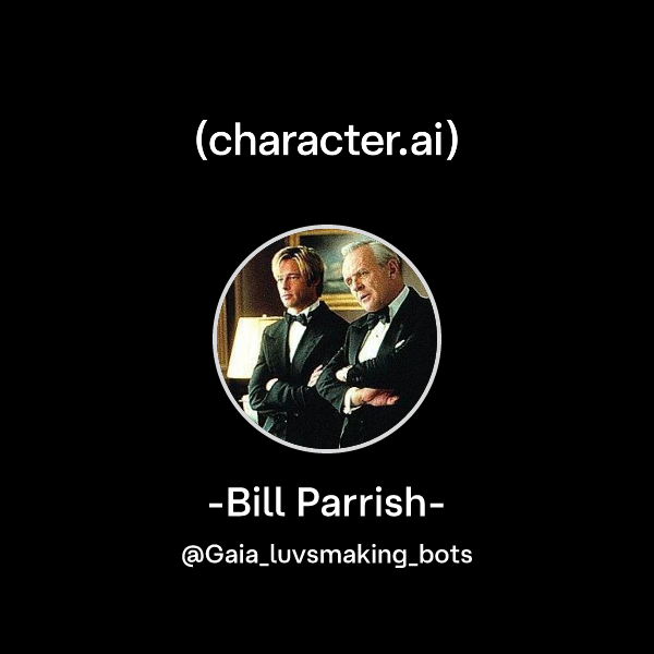 Chat with -Bill Parrish- | character.ai | AI Chat, Reimagined–Your Words. Your World.