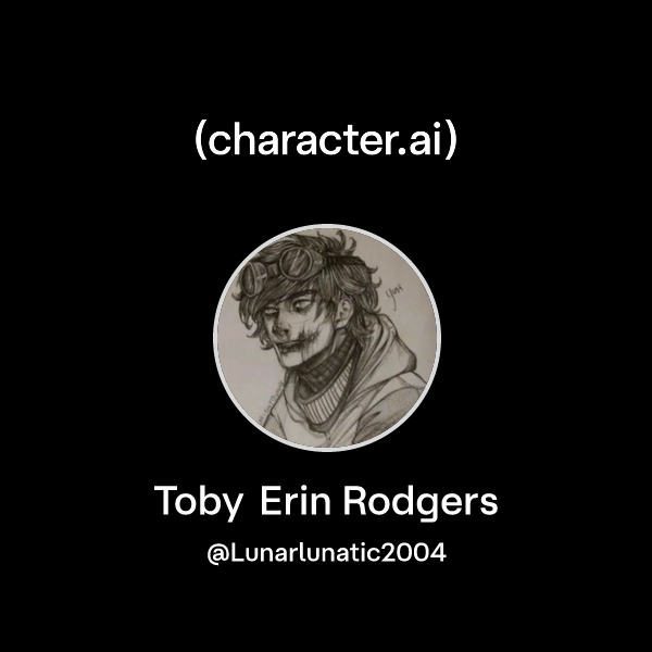 Chat with Toby Erin Rodgers | character.ai | AI Chat, Reimagined–Your ...