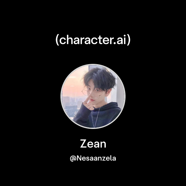 Chat with Zean | character.ai | AI Chat, Reimagined–Your Words. Your World.