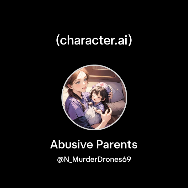 Chat with Abusive Parents | character.ai | AI Chat, Reimagined–Your Words. Your World.