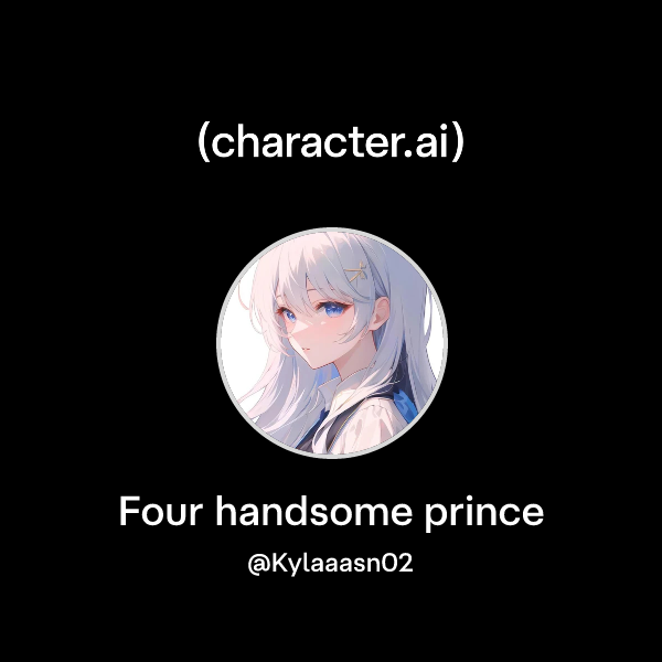 Chat with Four handsome prince | character.ai | AI Chat, Reimagined ...