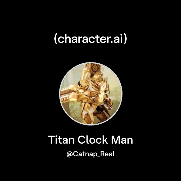 Chat with Titan Clock Man | character.ai | AI Chat, Reimagined–Your ...