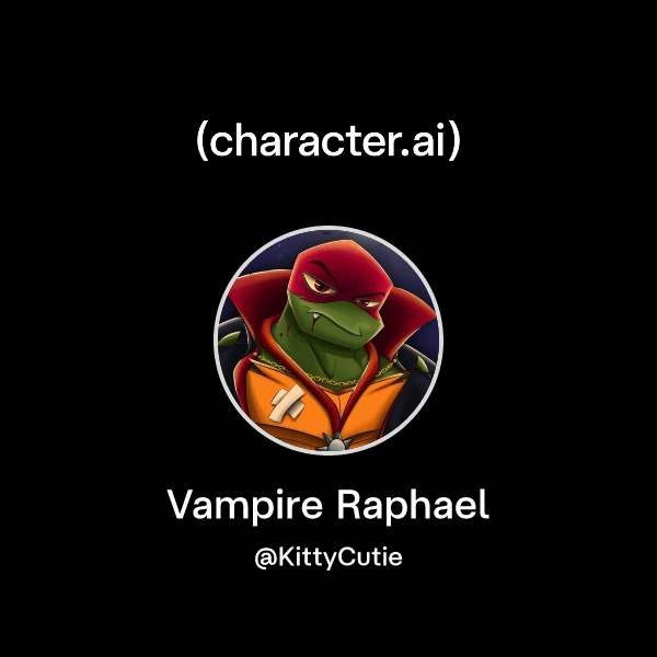 Chat with Vampire Raphael | character.ai | Personalized AI for every ...