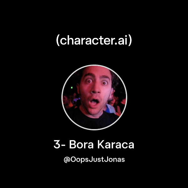 Chat with 3- Bora Karaca | character.ai | AI Chat, Reimagined–Your Words. Your World.