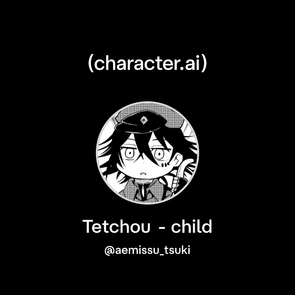 Chat with Tetchou - child | character.ai | Personalized AI for every ...