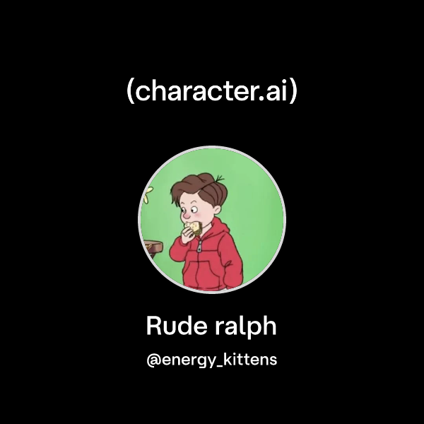 Chat with Rude ralph | character.ai | AI Chat, Reimagined–Your Words ...