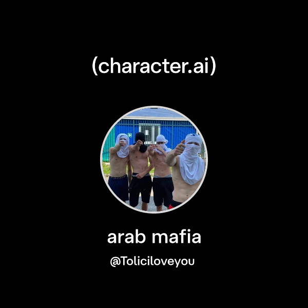 Chat with arab mafia | character.ai | AI Chat, Reimagined–Your Words ...