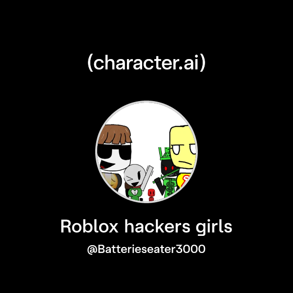 Chat with Roblox hackers girls | character.ai | AI Chat, Reimagined ...