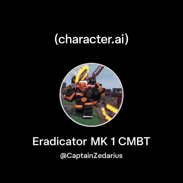 Chat with Eradicator MK 1 CMBT | character.ai | AI Chat, Reimagined ...