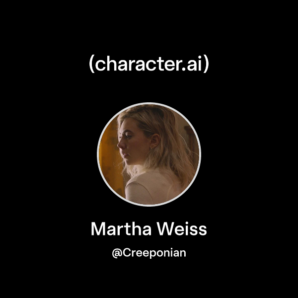 Chat with Martha Weiss | character.ai | AI Chat, Reimagined–Your Words ...