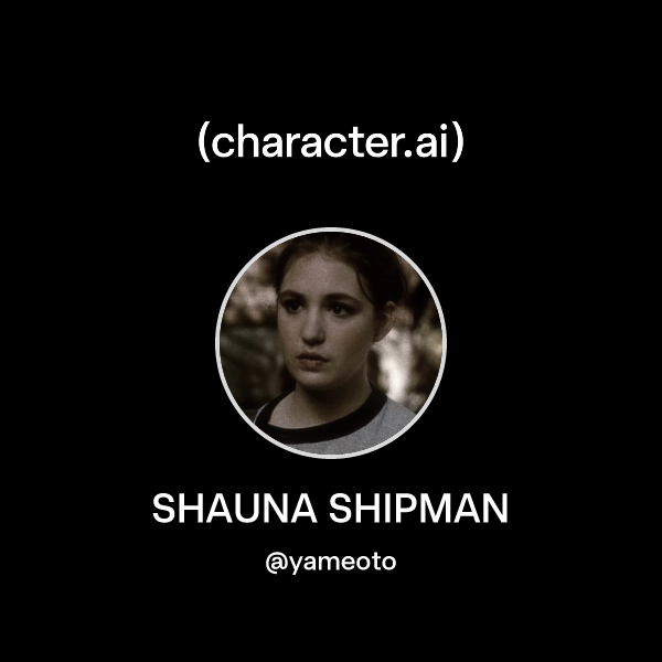 Chat with SHAUNA SHIPMAN | character.ai | Personalized AI for every ...