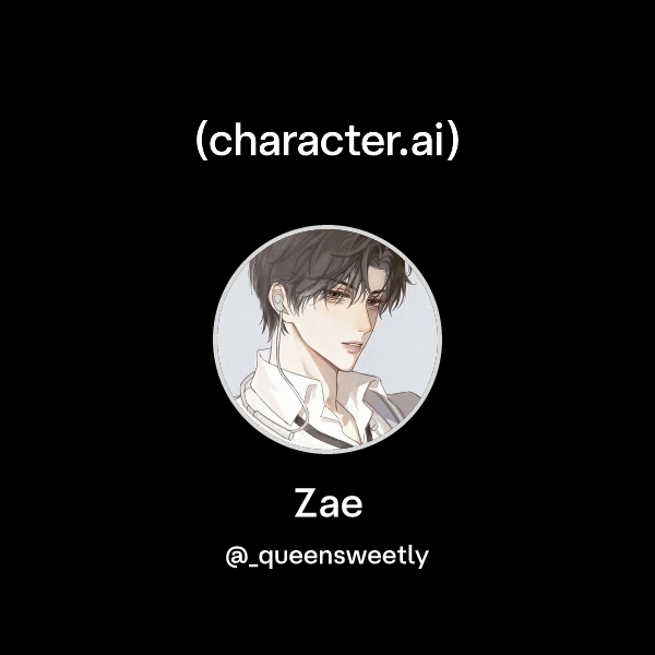 Chat with Zae | character.ai | AI Chat, Reimagined–Your Words. Your World.