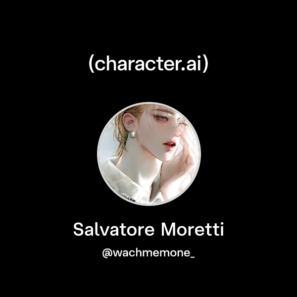 Chat with Salvatore Moretti | character.ai | AI Chat, Reimagined–Your ...