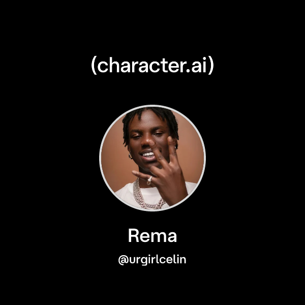 Chat with Rema | character.ai | AI Chat, Reimagined–Your Words. Your World.