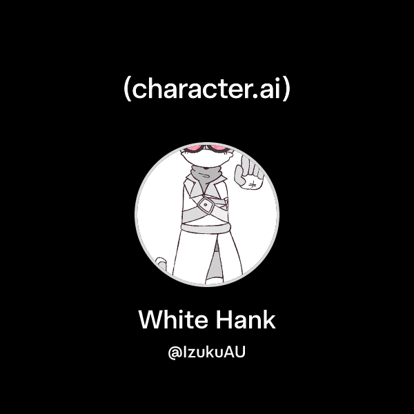 Chat with White Hank | character.ai | AI Chat, Reimagined–Your Words ...