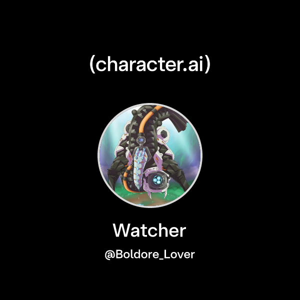 Chat with Watcher | character.ai | Personalized AI for every moment of your day