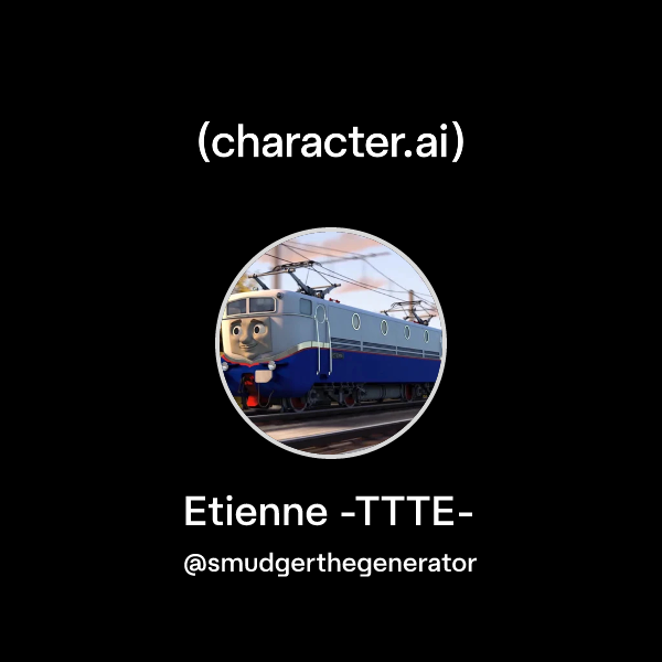 Chat with Etienne -TTTE- | character.ai | AI Chat, Reimagined–Your ...