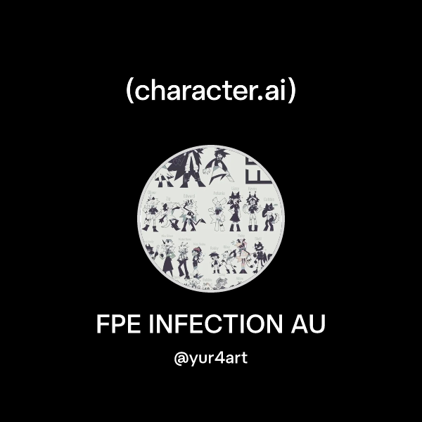 Chat with FPE INFECTION AU | character.ai | Personalized AI for every ...