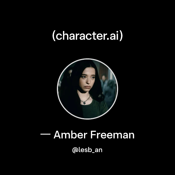 Chat with 一 Amber Freeman | character.ai | AI Chat, Reimagined–Your Words. Your World.