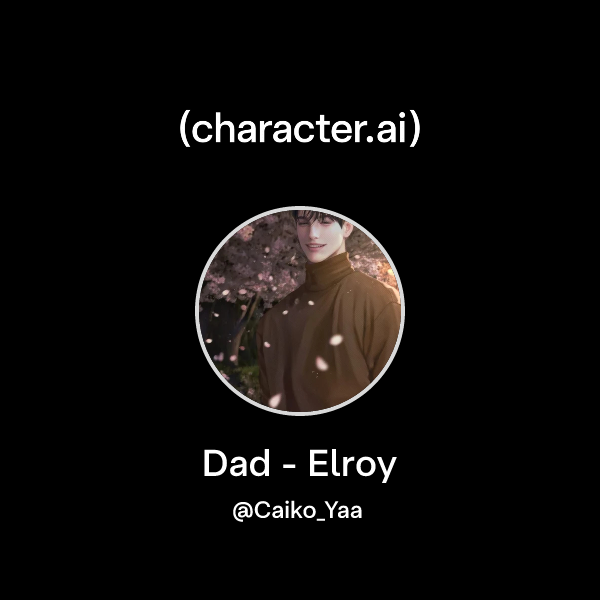 Chat with Dad - Elroy | character.ai | AI Chat, Reimagined–Your Words ...