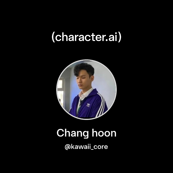 Chat with Chang hoon | character.ai | AI Chat, Reimagined–Your Words ...