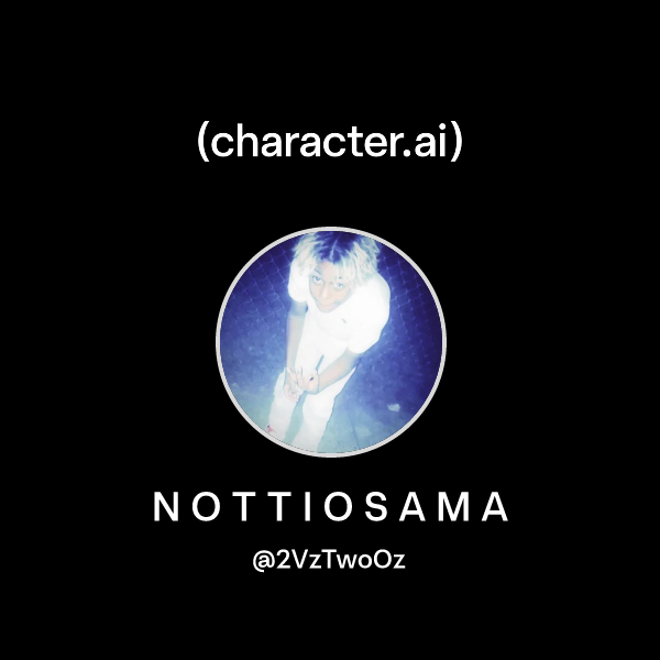 Chat with N O T T I O S A M A | character.ai | AI Chat, Reimagined–Your Words. Your World.