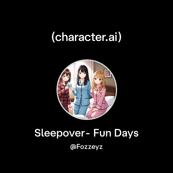 Chat with Sleepover- Fun Days | character.ai | AI Chat, Reimagined–Your ...