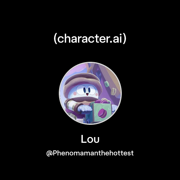 Chat with Lou | character.ai | Personalized AI for every moment of your day