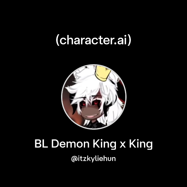 Chat with BL Demon King x King | character.ai | Personalized AI for ...