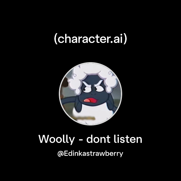 Chat with Woolly - dont listen | character.ai | AI Chat, Reimagined ...