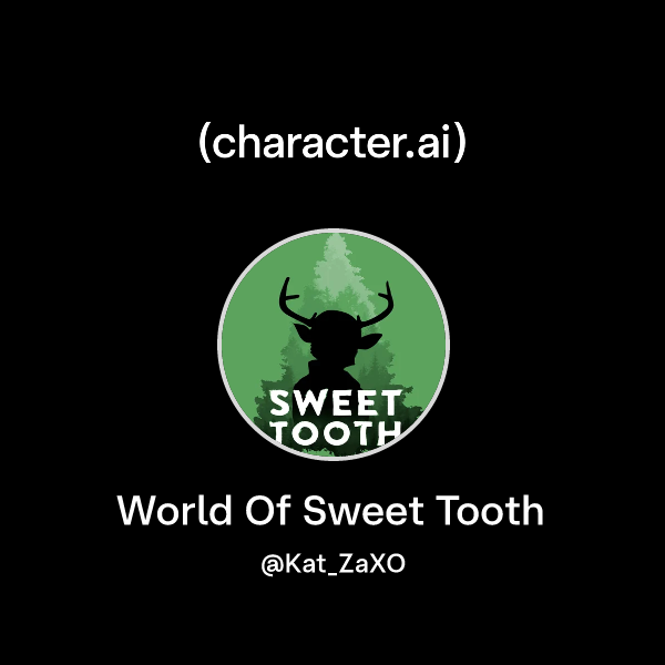 Chat with World Of Sweet Tooth | character.ai | Personalized AI for ...